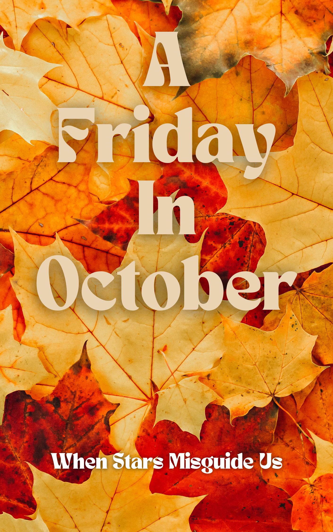 A Friday In October – When Stars Misguide Us